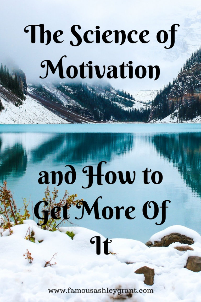 The Science of Motivation and How to Get More Of It - Famous Ashley Grant